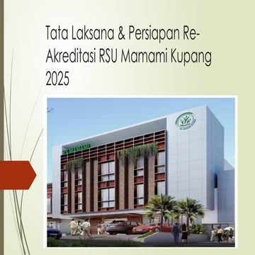 PPT. Tata Laksana & Persiapan Re-Akreditasi RSU Mamami Kupang.pptx
