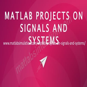 Matlab Projects On Signals And Systems Research Guidance Ppt