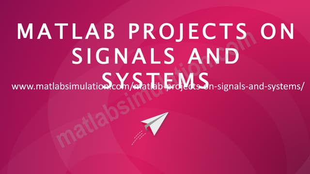 Matlab Projects On Signals And Systems Research Guidance Ppt