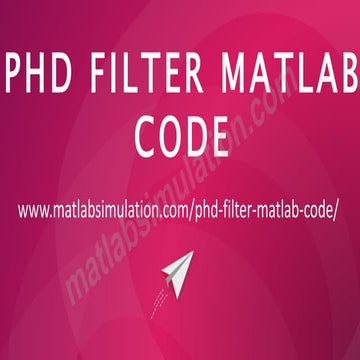 PhD Filter MATLAB Code Research Topics | PPT