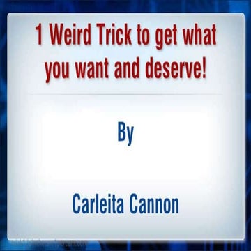 1 Weird Trick to get what you want and deserve! | PPTX