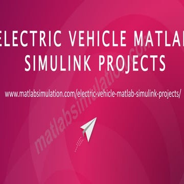 Electric Vehicle MATLAB Simulink Projects Research Assistance | PPTX