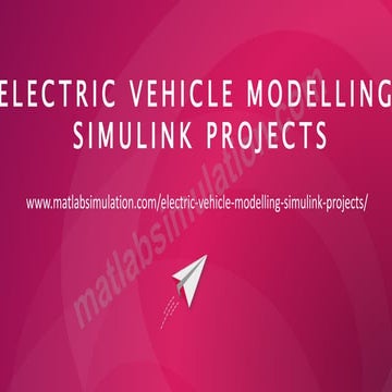 Electric Vehicle Modelling Simulink Projects Research Guidance | PPTX
