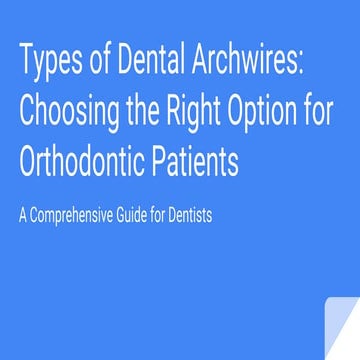 Types of Dental Archwires: Choosing the Right Option for Orthodontic ...