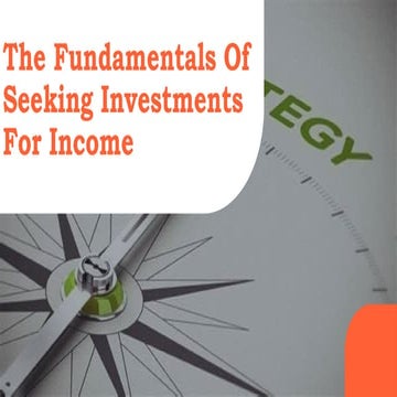 The Fundamentals Of Seeking Investments For Income | PPT