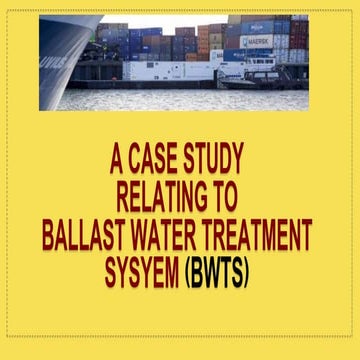 A case study relating to Ballast Water Treatment System (BWTS) | PPTX