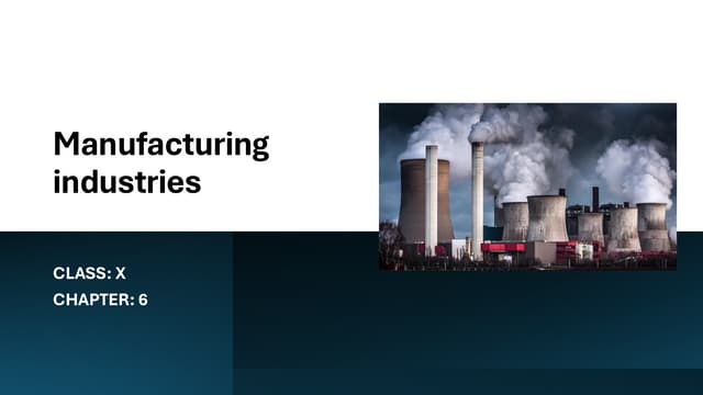 MANUFACTURING INDUSTRIES CLASS 10 GEOGRAPHY.pptx