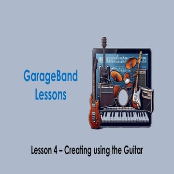 ppt-garageband-lesson-04-creating-using-the-guitar.pptx
