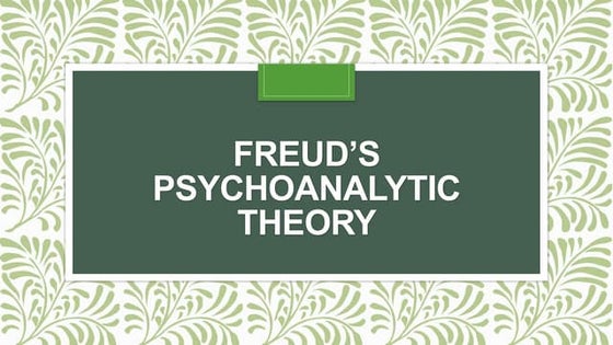 Sigmund freud’s psychoanalytic theory | PPTX | Sexual Health | Diseases and Conditions