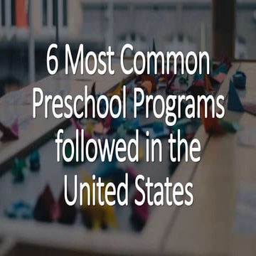 6 Most Common Preschool Programs followed in the United States | PPTX ...