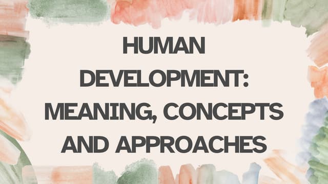2nd Lecture (HUMAN DEVELOPMENT - Meaning, Concepts and Approaches) | PPTX