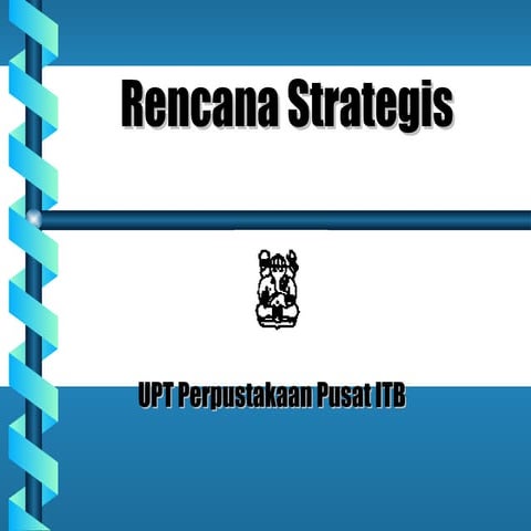 ppt-rencana-strategis-upt-perpustakaan-pusat-itb-11-1998.ppt