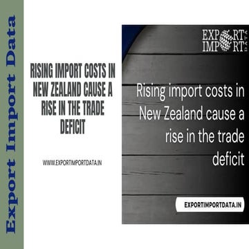 Rising Import Costs in New Zealand Cause a Rise in the Trade Deficit | PPT