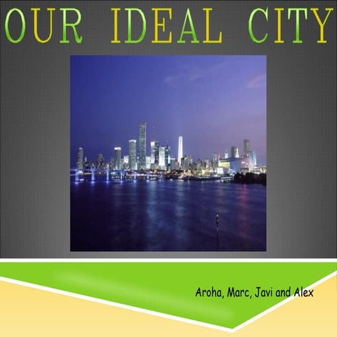 OUR IDEAL CITY | PPT