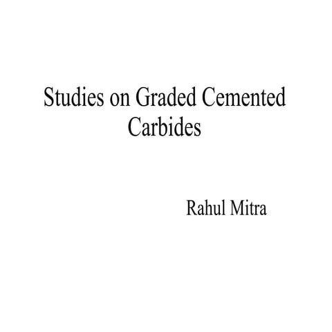 Studies on Graded Cemented Carbides | PPTX | Chemistry | Science