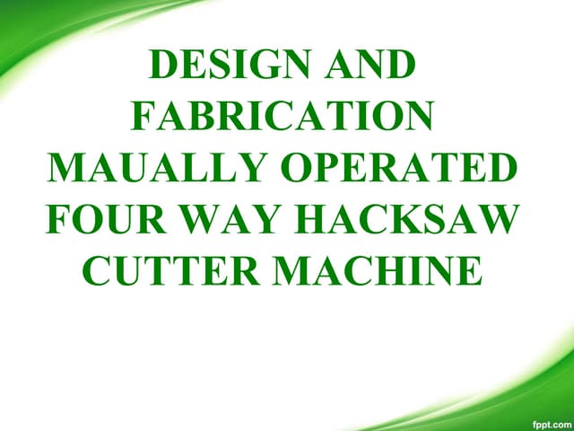 Automatic four way hacksaw machine(project) | PPTX