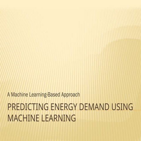 Predicting energy demand using machine learning | PPTX