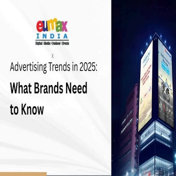 Advertising Trends in 2025 -- Eumaxindia | PDF