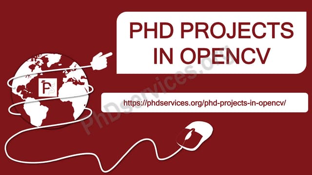 PhD Projects in OpenCV Research Ideas | PPT PhD Projects in OpenCV Research Ideas | PPT