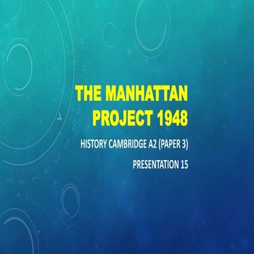 CAMBRIDGE A2 HISTORY: THE MANHATTAN PROJECT 1948 | PPTX