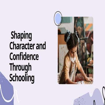 Shaping Character and Confidence Through Schooling | PPTX