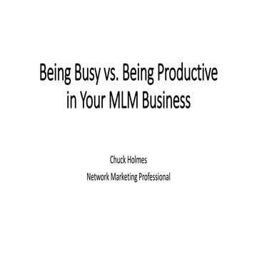 Being Busy vs. Being Productive in Your MLM Business | PPT