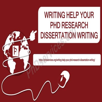 Writing Help Your PhD Research Dissertation Writing | PPTX