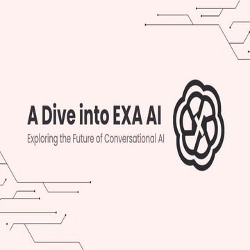 A Dive into Exa AI: Exploring the future of Conversational AI | PPT