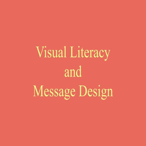 Visual Literacy and Message Design | PPTX