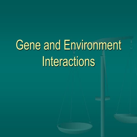 Gene and Environment Interactions | PPSX