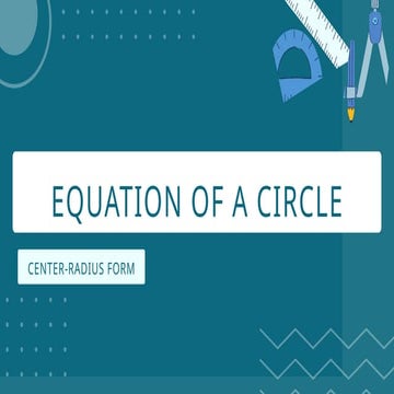 PPT_ 2-21-24_Center-radius Form of the Equation of a Circle.pptx