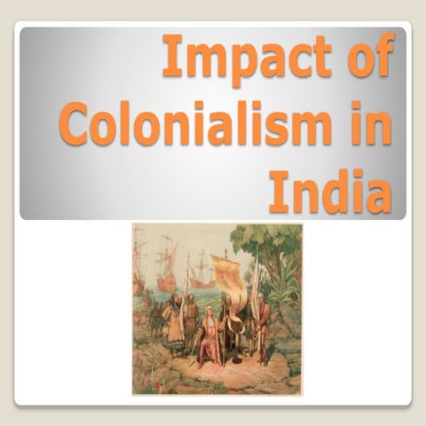 Impact of colonialism in india | PPTX