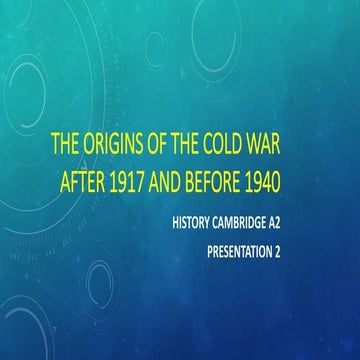 CAMBRIDGE A2 HISTORY: THE ORIGINS OF THE COLD WAR AFTER 1917 AND BEFORE ...
