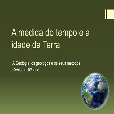 A medida do tempo e a idade da Terra | PPTX
