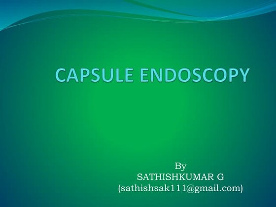 CAPSULE ENDOSCOPY | PPTX | Digestive Disorders | Diseases and Conditions