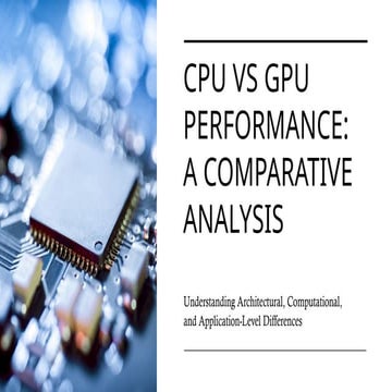 CPU VS GPU Performance a: a comparative analysis | PPT