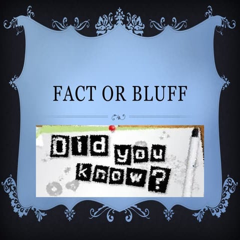 PPT 5 - Fact or Bluff (2).pptx.......... | PPTX
