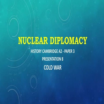 CAMBRIDGE A2 HISTORY: NUCLEAR DIPLOMACY | PPTX | Arms & Ammunition ...