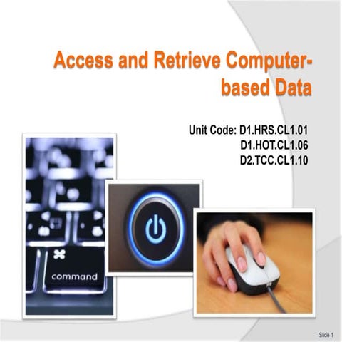 PPT_Access_retrieve_computer_based_data.pptx | Operating Systems | Computer Software and ...