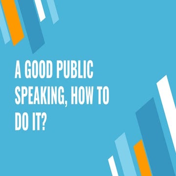 A GOOD PUBLIC SPEAKING, HOW TO DO IT.pptx