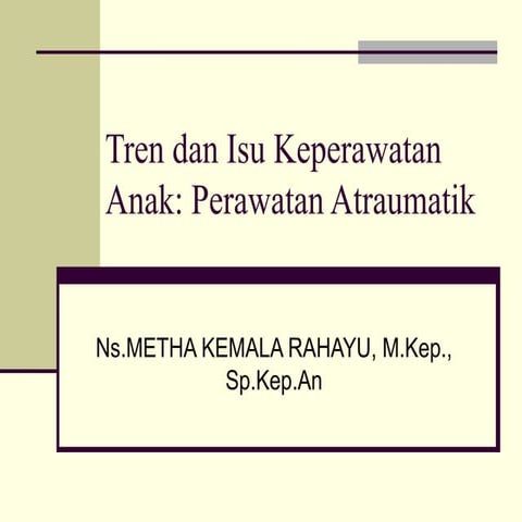 Tren dan isu keperawatan anak: perawatan atraumatik | PPTX