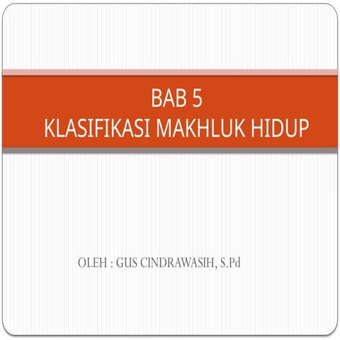 PPT BAB 5 KLASIFIKASI MAKHLUK HIDUP CIRICIRI MH.pptx
