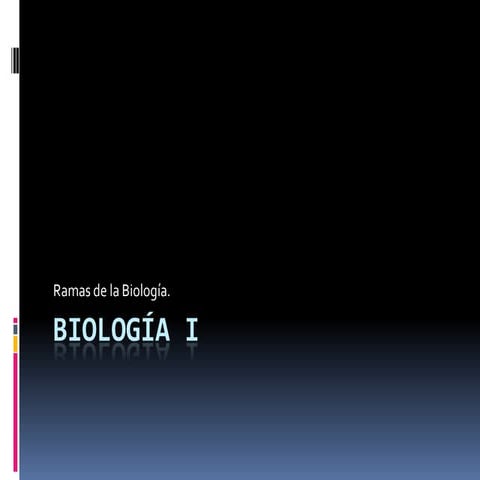 Ramas de la biología. | PPTX