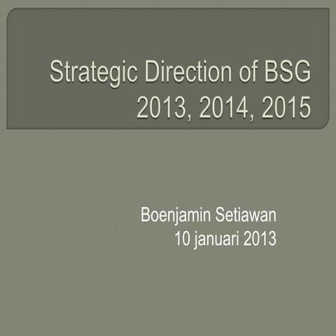 Ppt bs strategic direction of bsg, 2011 2013, 55 slides | PPTX