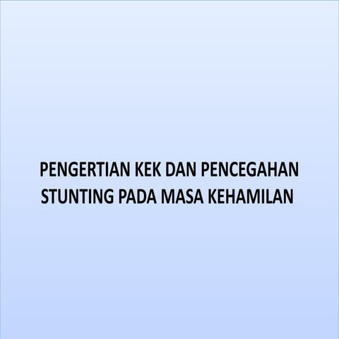 PPT BUMIL KEK DAN STUNTING.ppt agara lebih waspaafax | PPTX