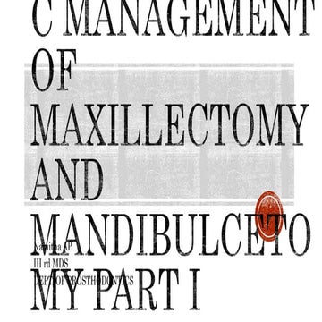 PROSTHODONTIC MANAGEMENT OF MAXILLECTOMY AND MANDIBULECTOMY PART 1 | PPTX