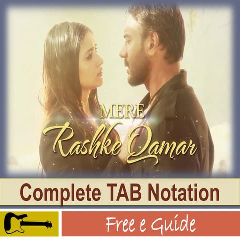 MERE RASHKE QAMAR | BAADSHAHO | COMPLETE TAB NOTATION | E GUIDE | PDF ...