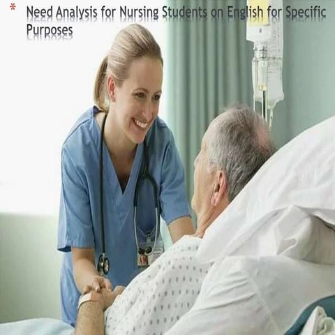 Need Analysis for Nursing Students on English for Specific Purposes | PPTX