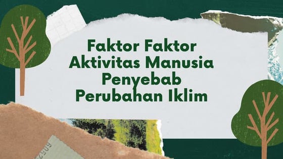 PPT FAKTOR-FAKTOR AKTIVITAS MANUSIA TERHADAP PERUBAHAN IKLIM.pptx