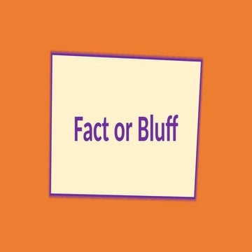Fact or Bluff hajabqlajaioqjavslwjabakaia | PPTX